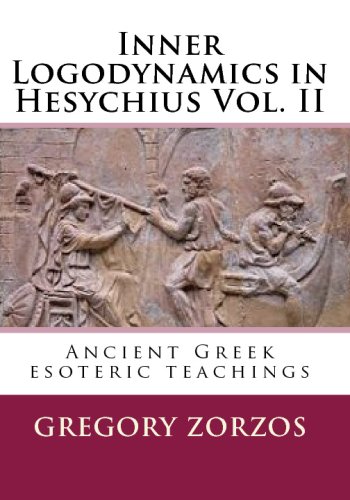 Inner Logodynamics in Hesychius Vol. II: Ancient Greek esoteric ...