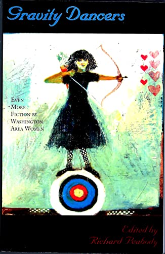 Gravity Dancers: Even More Fiction by Washington Area Women by Richard ...