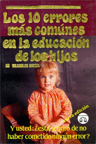 Los diez errores más comunes en la educación de los hijos by Carlos ...