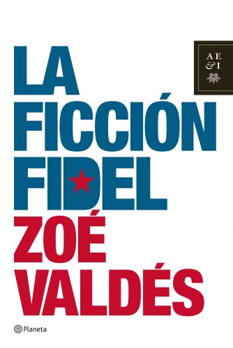 La ficción Fidel by Zoé Valdés | Goodreads