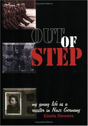 Out Of Step: My Young Life As A Resister In Nazi Germany by Gisela ...