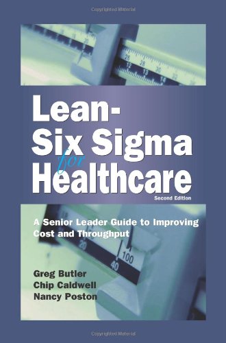 Lean-Six Sigma for Healthcare: A Senior Leader Guide to Improving Cost ...