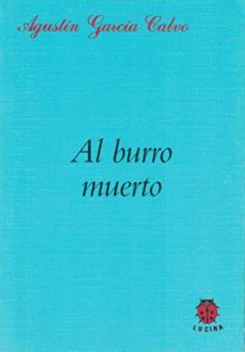 Al burro muerto (Spanish Edition) by Agustín García Calvo | Goodreads