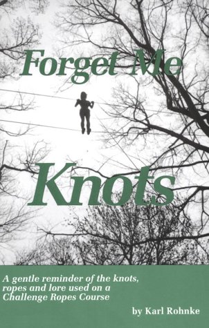 Forget Me Knots: All the Knots You Need to Know to Run a Ropes Course ...