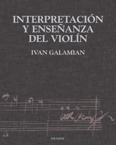 Interpretacion Y Ensenanza Del Violin (Musica) by Ivan Galamian | Goodreads
