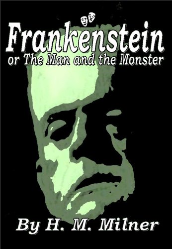 Frankenstein or The Man & the Monster! by Henry M. Milner | Goodreads