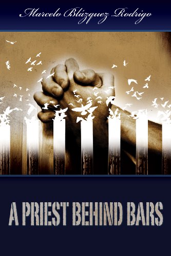 A Priest Behind Bars by Marcelo Blázquez Rodrigo | Goodreads