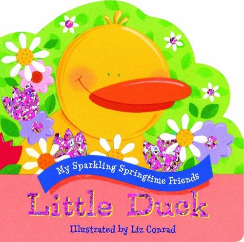 Little Duck (My Sparkling Springtime Friends) by Liz Conrad | Goodreads
