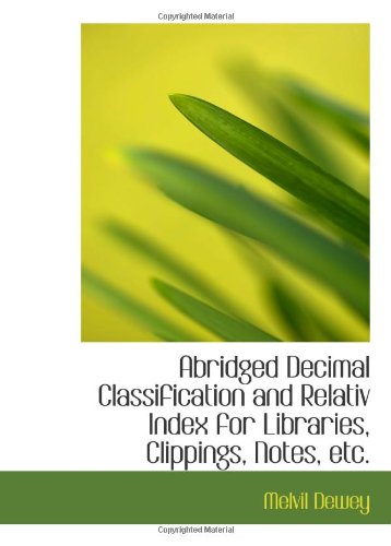 Abridged Decimal Classification and Relative Index for Libraries ...
