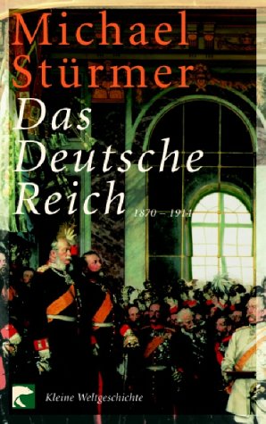 Das Deutsche Reich 1870 - 1919. by Michael Stürmer | Goodreads
