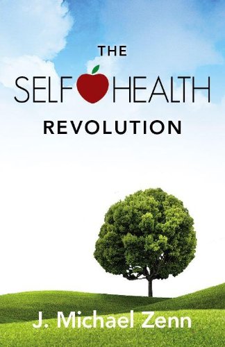 The Self Health Revolution by J. Michael Zenn | Goodreads