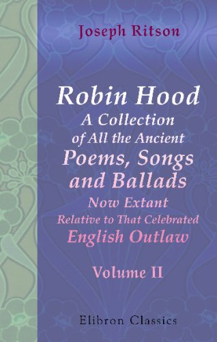 Robin Hood: A Collection of All the Ancient Poems, Songs, and Ballads ...