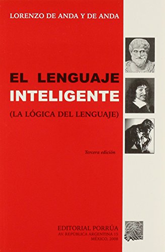 El Lenguaje Inteligente: La Lógica Del Lenguaje by Lorenzo de Anda y de ...