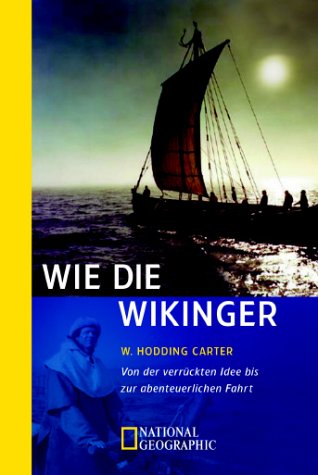 Wie die Wikinger. Von der verrückten Idee bis zur abenteuerlichen Fahrt ...