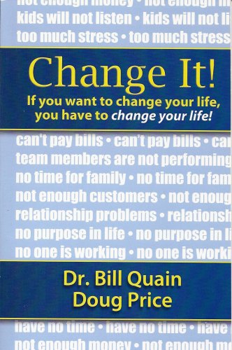 Change It! - If you want to change your life, you have to change your ...