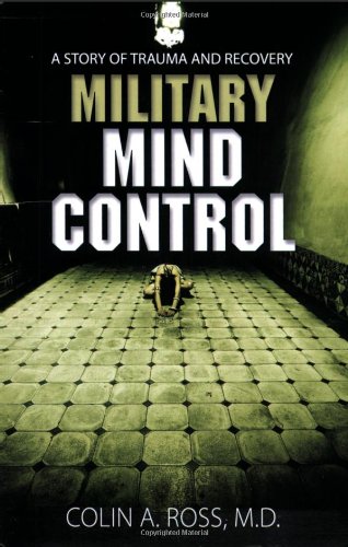 Military Mind Control: A Story of Trauma and Recovery by Colin A. Ross ...