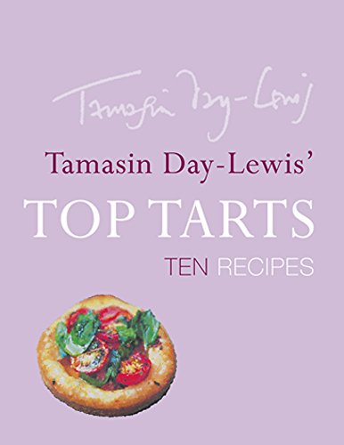 Tamasin's Day-Lewis' Top Tarts : Ten Recipes by Tamasin Day-Lewis ...