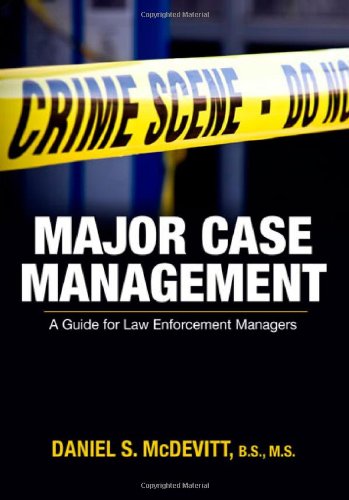 Major Case Management: A Guide for Law Enforcemtent Managers by Daniel ...
