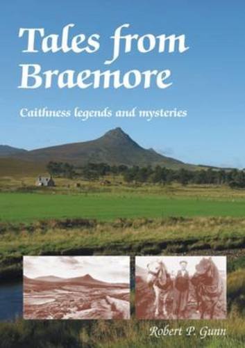 Tales from Braemore: Caithness Legends and Mysteries by Robert P. Gunn ...