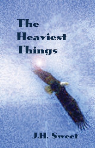 The Heaviest Things by J.H. Sweet | Goodreads