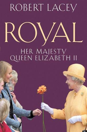 Royal : Her Majesty Queen Elizabeth II by Robert Lacey | Goodreads