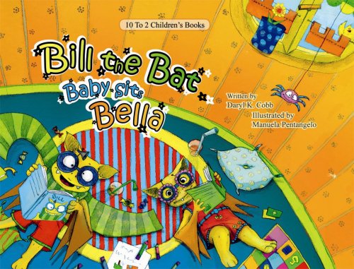 Bill the Bat Baby Sits Bella by Daryl K. Cobb | Goodreads
