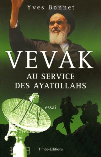Vevak, au service des ayatollahs (French Edition) by Yves Bonnet ...
