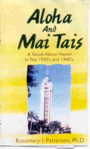 Aloha And Mai Tais: A Novel About Hawaii in the 1930's and 1940's. by ...