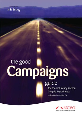 The Good Campaigns Guide for the Voluntary Sector by Tess Kingham ...