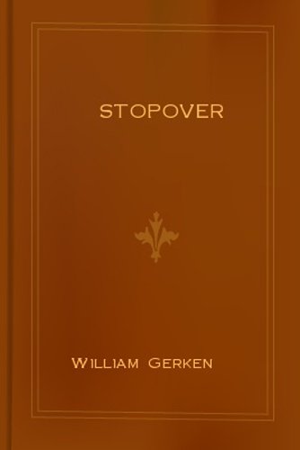 Stopover by William Gerken | Goodreads