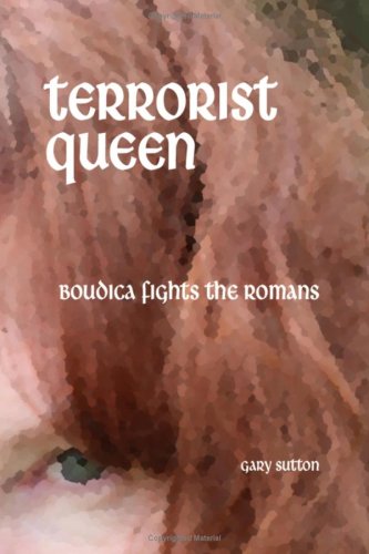 Terrorist Queen: Boudica Fights the Romans by Gary Sutton | Goodreads