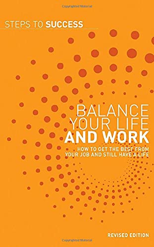 Steps to Success : Balance Your Life and Work by Work Foundation ...