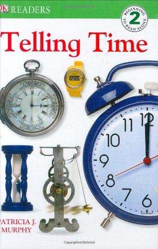 Telling Time (DK Readers. Level 2) by Patricia J. Murphy | Goodreads