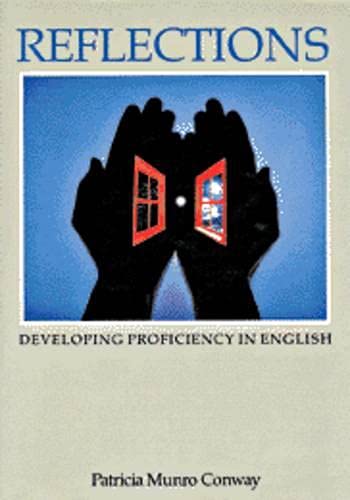 Reflections: Developing Proficiency in English by Patricia Munro Conway ...