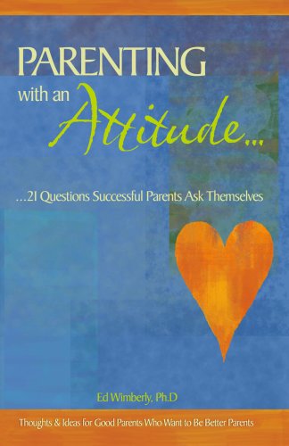Parenting with an Attitude.....21 Questions Successful Parents ask ...