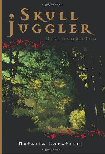 Skull Juggler: Disenchanted by Natalia Locatelli | Goodreads