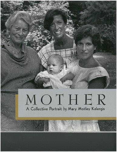 Mother: A Collective Portrait by Mary M. Kalergis | Goodreads