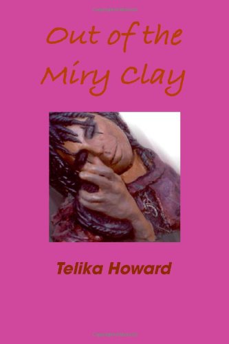 Out of the Miry Clay by Telika Howard | Goodreads