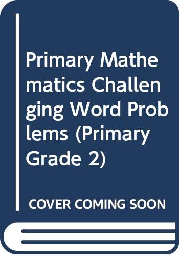 Primary Mathematics Challenging Word Problems by Joseph D. Lee | Goodreads