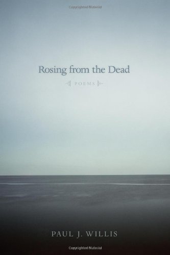 Rosing from the Dead by Paul J. Willis | Goodreads