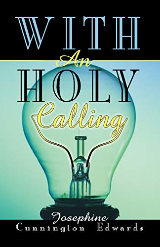 With an Holy Calling by Josephine Cunnington Edwards | Goodreads