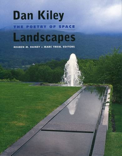 Dan Kiley: Landscapes - the Poetry of Space by Reuben M. Rainey | Goodreads