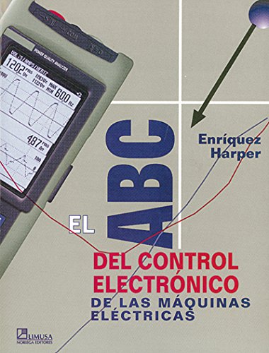 El abc del control electronico de las maquinas electricas/ The Abc of ...