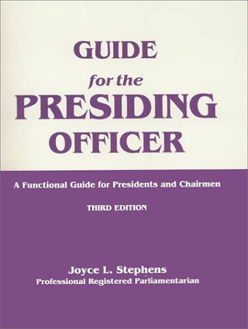Guide for the Presiding Officer: A Functional Guide for Presidents and ...