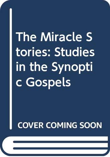 The Miracle Stories: Studies in the Synoptic Gospels by Herman Hendrickx | Goodreads