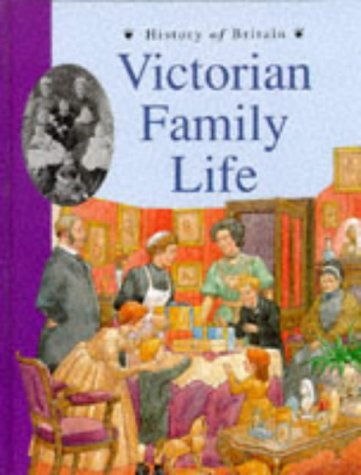 Victorian Family Life (History of Britain Topic Books) by Jane Shuter ...