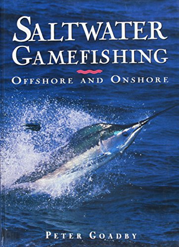 Saltwater Game Fishing: Off Shore/on Shore by Peter Goadby | Goodreads