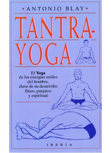 Tantra-Yoga: El yoga de las energías sutiles del hombre, clave de su ...