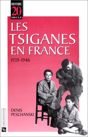 Les Tsiganes en France, 1939-1946 (Histoire 20e siècle) by Denis ...