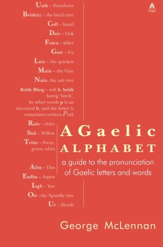 A Gaelic Alphabet: A Guide to the Pronunciation of Gaelic Letters and ...